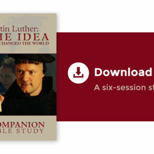 Martin Luther: The Idea That Changed the World Companion Bible Study